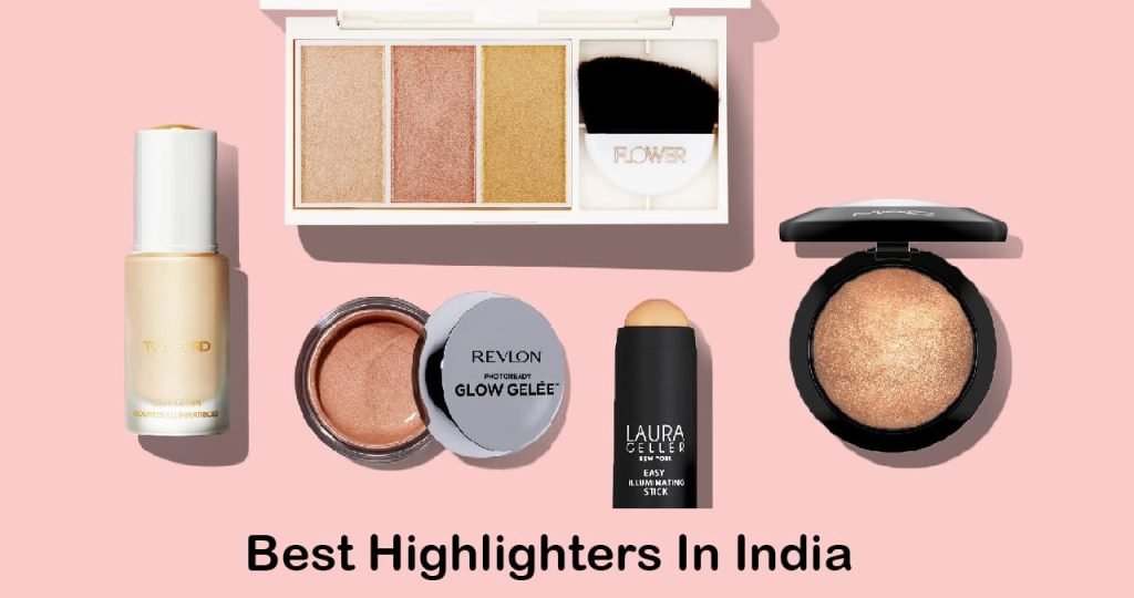 Best Highlighters In India - सबसे अच्छा हाइलाइटर कौन सा है?