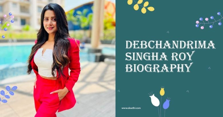 Debchandrima Singha Roy Biography, Age, Height, Boyfriend, Serials ...