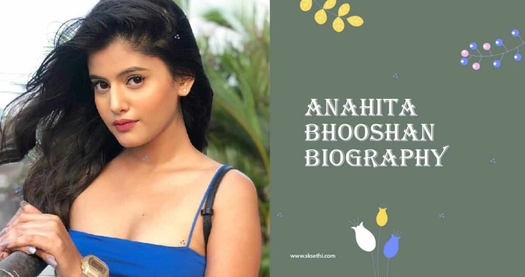 Anahita Bhooshan Biography/Wiki, Age, Career, Photos & More