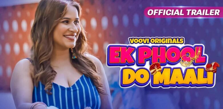 Ek Phool Do Maali Hindi Web Series – All Episodes and Star Cast