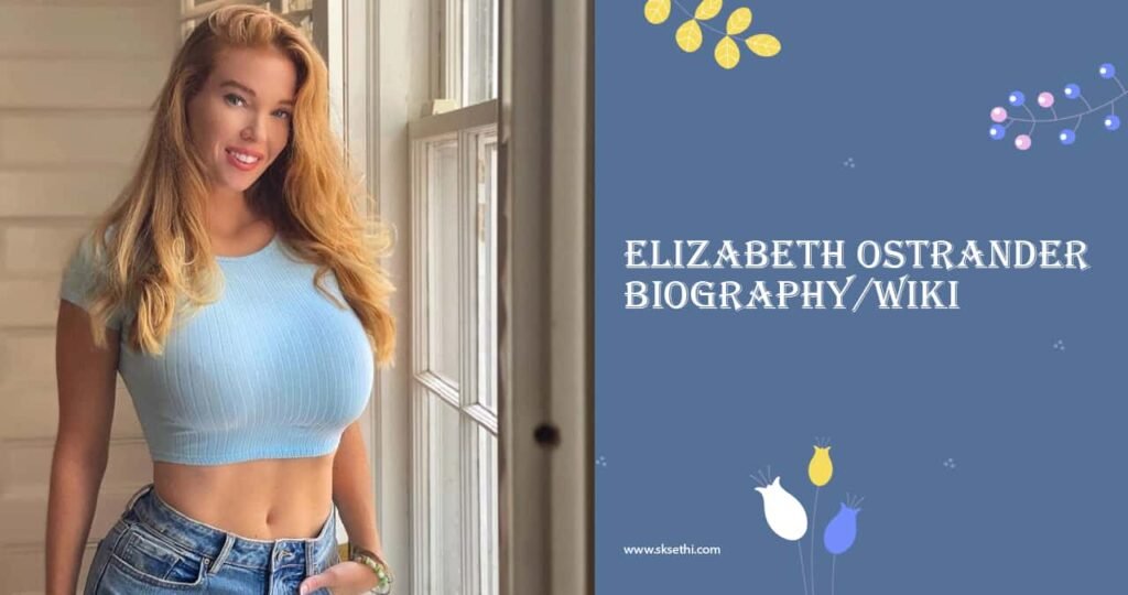 Elizabeth Ostrander Biography/Wiki, Age, Career, Family & More