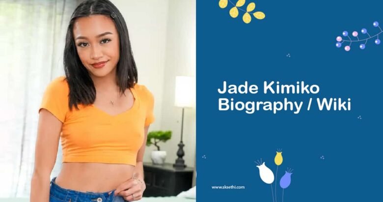 Jade Kimiko Biography Wiki Age Career Photos And More