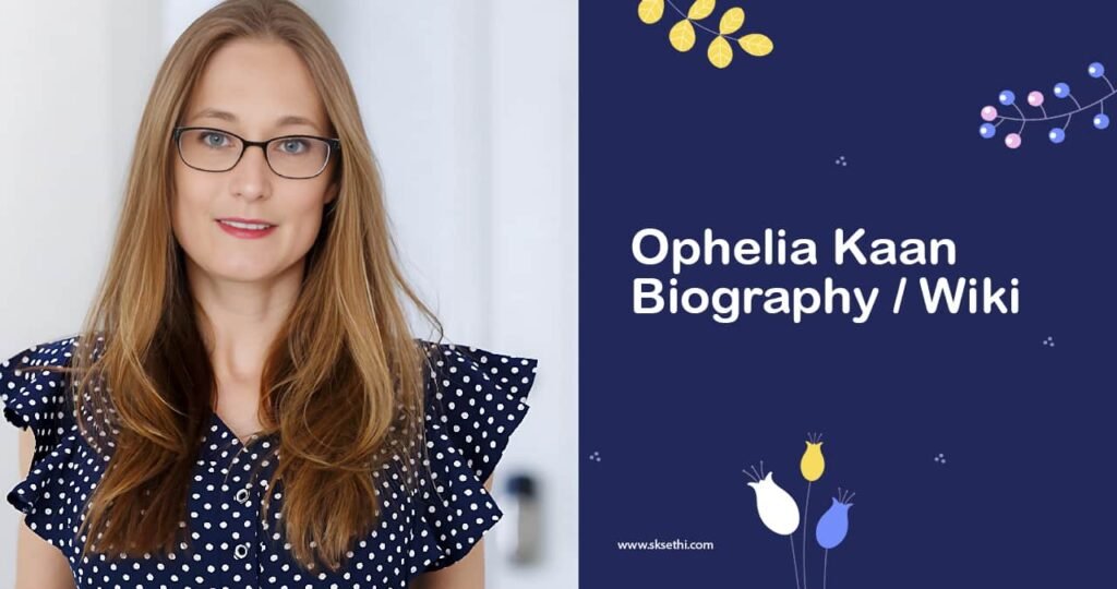 Ophelia Kaan Biography, Wiki, Age, Career, Photos & More
