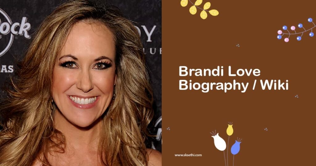 Brandi Love Biography, Wiki, Age, Family, Career, Photos & More