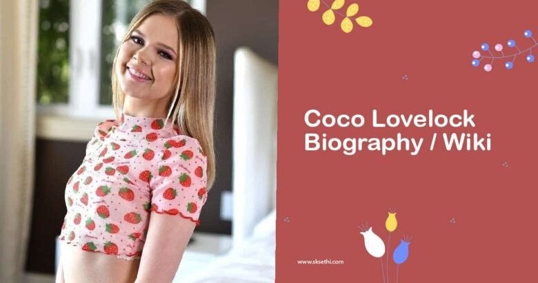Coco Lovelock Biography, Wiki, Age, Height, Career, Family & More