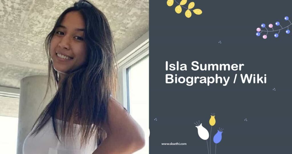 Isla Summer Biography, Wiki, Age, Family, Career, Photos & More