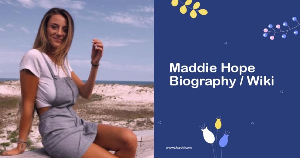 Maddie Hope Biography, Age, Height, Career, Family and More