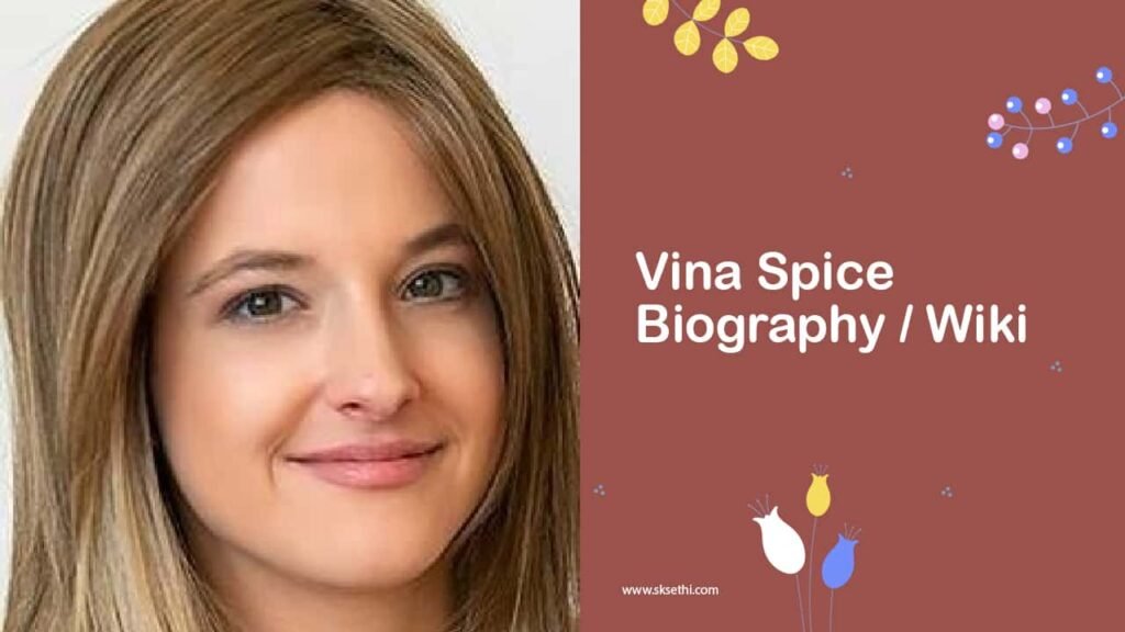 Vina Spice Biography, Age, Wiki, Family, Career, Photos & More