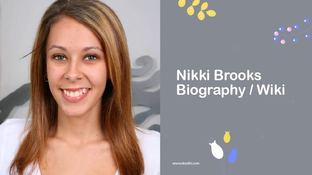 Nikki Brooks Biography, Wiki, Age, Height, Career, Photos & More