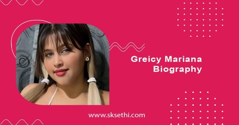 Greicy Mariana Biography, Wiki, Age, Videos, Photos and More