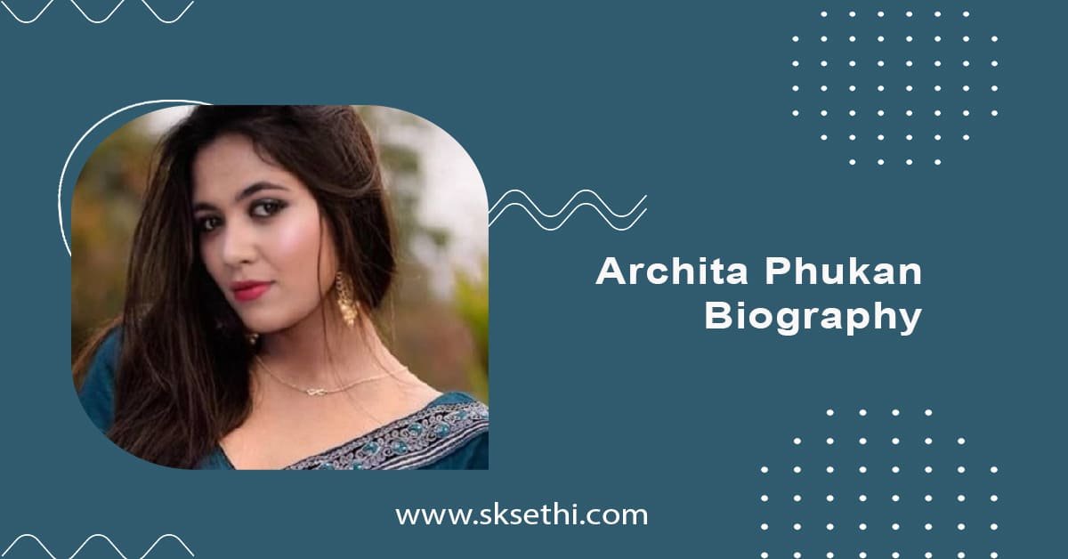 Archita Phukan Biography, Wiki, Age, Career, Photos & More - SKSETHI
