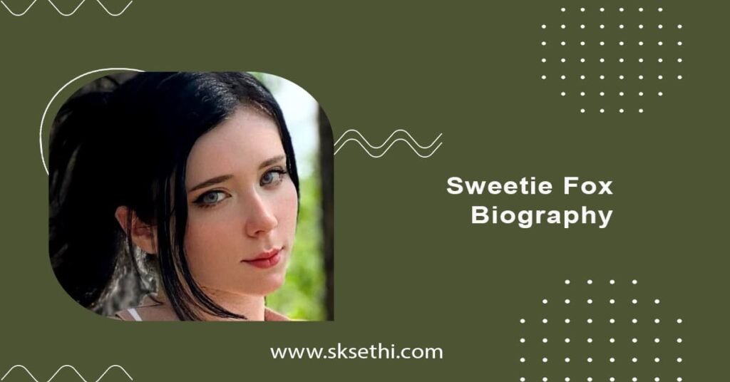 Sweetie Fox Biography, Wiki, Age, Career, Photos & More